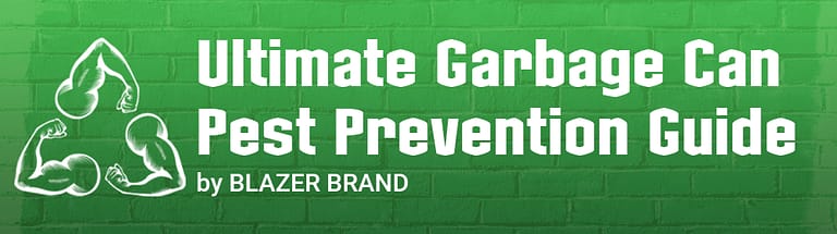 Garbage Can Pest Prevention Guide - Blazer Brand