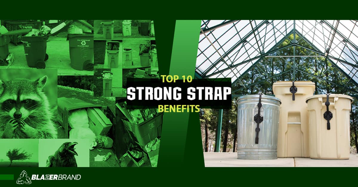 Strong Strap Benefits - Upgraded Trash Cans - Blazer Brand